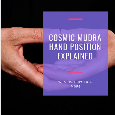 Cosmic Mudra Hand Position Explained [What Is, How-To, & More]
